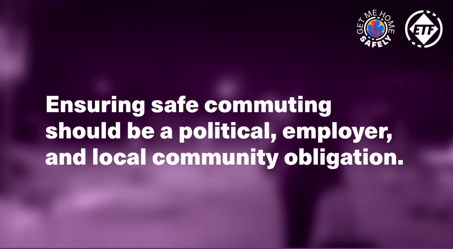 ETF: European Transport Workers' Federation | “Get Me Home Safely ...